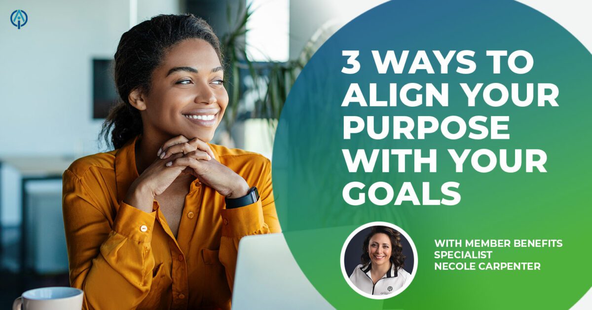 3 Ways to Align Your Purpose with Your Goals